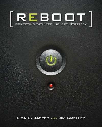 Reboot: Competing With Technology Strategy: Jasper, Lisa B., Smelley ...
