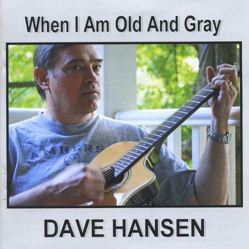 Play When I Am Old And Gray by Dave Hansen on Amazon Music
