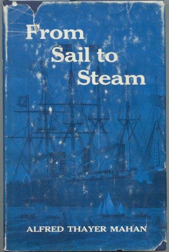 From Sail To Steam: Recollections Of Naval Life: Mahan, Alfred Thayer ...