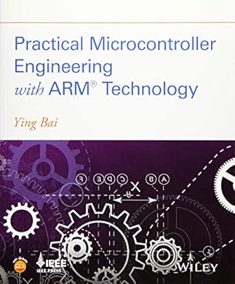 Practical Microcontroller Engineering with ARM­ Technology : Bai, Ying ...