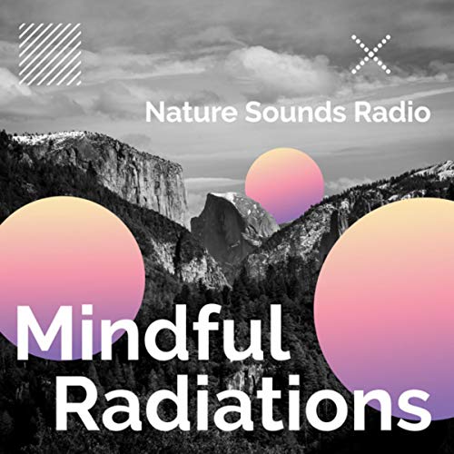 Mindful Radiations von Nature Sounds Radio bei Amazon Music - Amazon.de