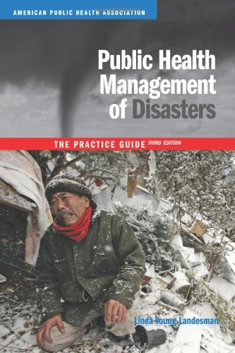 Public Health Management of Disasters: The Practice Guide ...