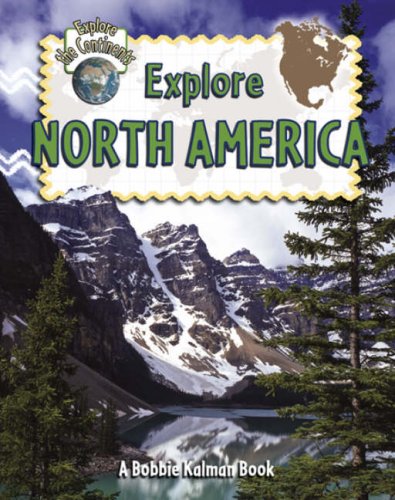 Explore North America (Explore the Continents): Aloian, Molly, Kalman ...