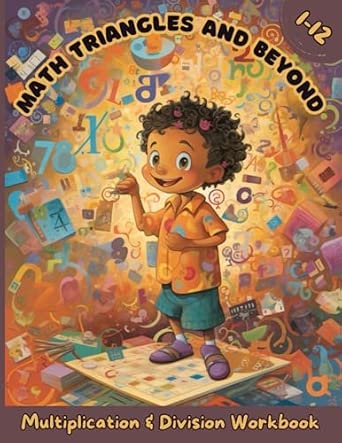Math Triangles and Beyond: 1-12 Multiplication & Division Workbook: 56 ...