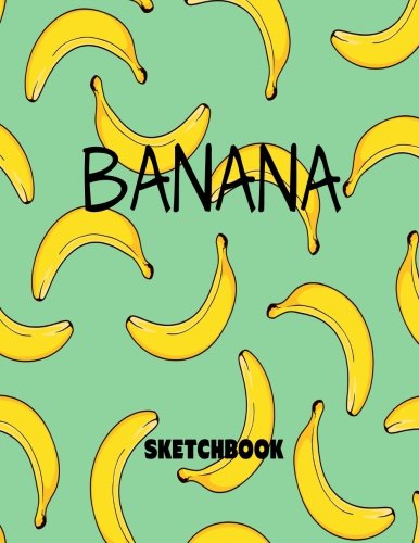 Banana: Sketchbook Banana Theme For Drawing And Sketching 8.5x11 100 ...