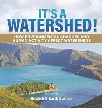 It's a Watershed! How Environmental Changes and Human Activity affect ...