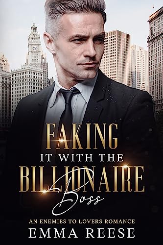 Faking It With The Billionaire Boss: An Enemies To Lovers Romance - Kindle edition by Reese ...