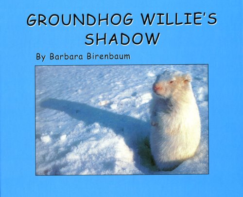 Amazon.com: Groundhog Willie's Shadow: 9780935343748: Birenbaum ...