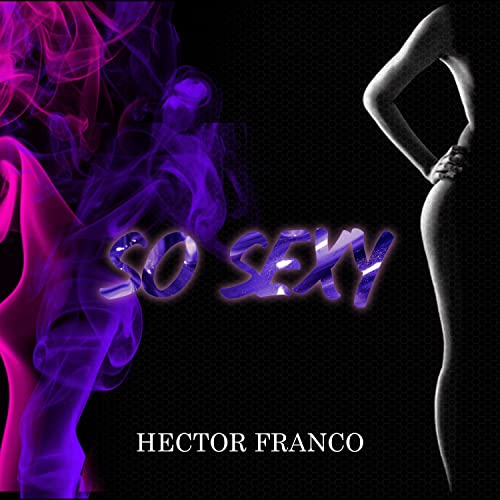 Play So Sexy by Hector Franco on Amazon Music Unlimited