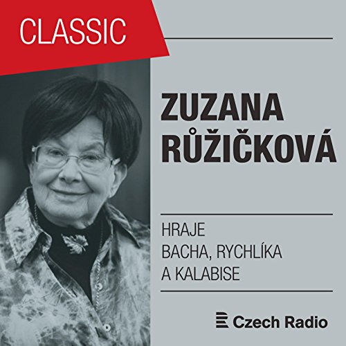 Amazon MusicでZuzana RůžičkováのZuzana Růžičková hraje Bacha, Rychlíka a ...