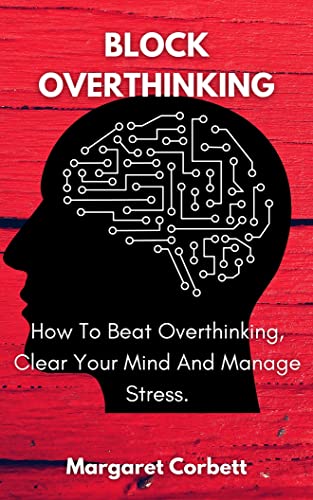 Block Overthinking: How To Beat Overthinking, Clear Your Mind And ...