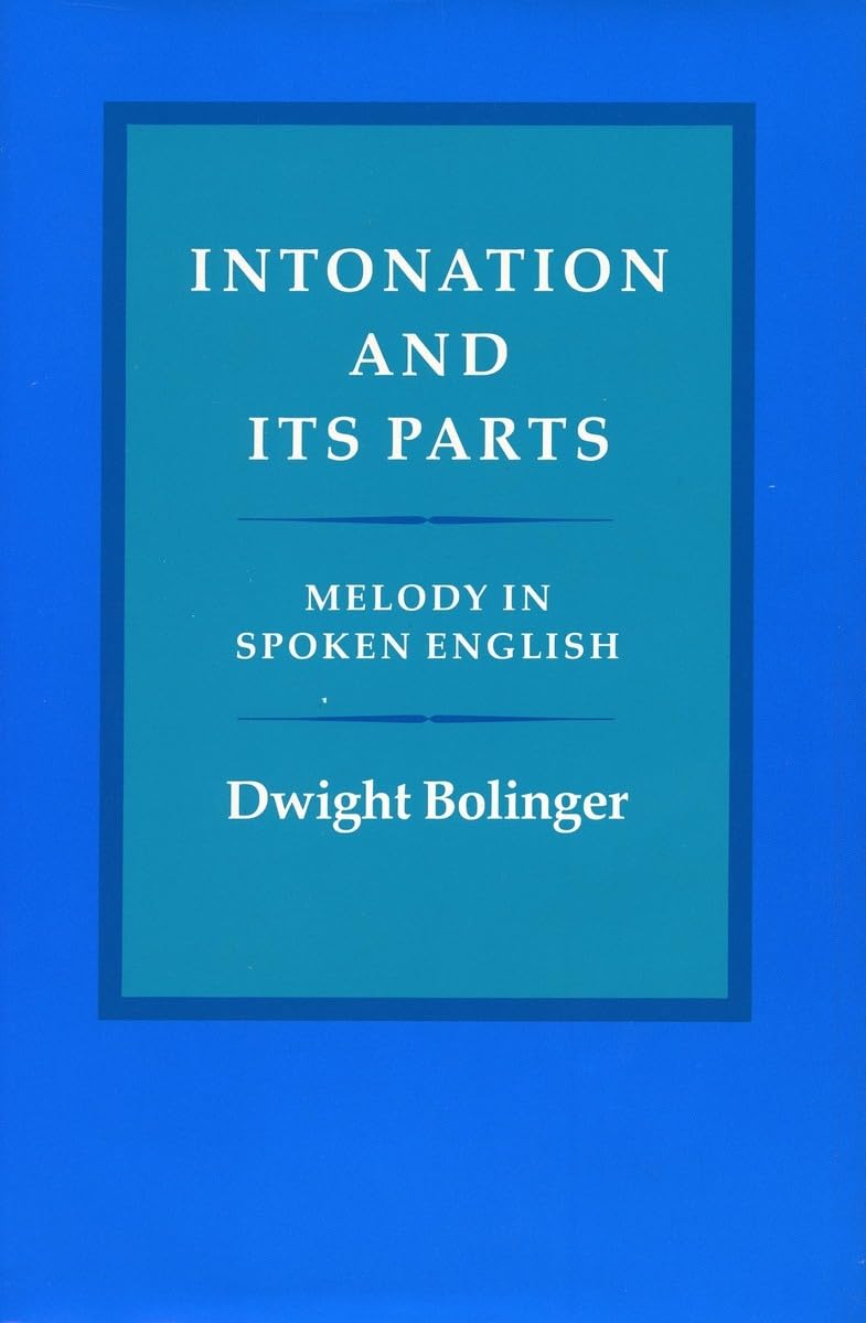 Intonation and Its Parts: Melody in Spoken English: Bolinger, Dwight ...