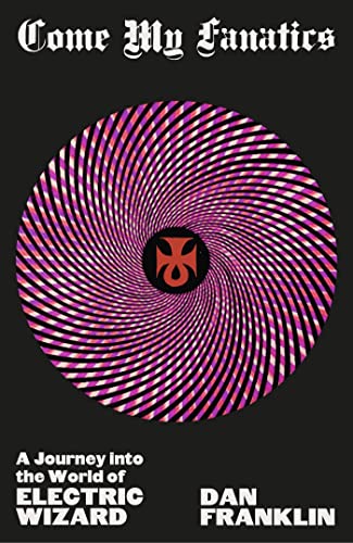 Electric Wizard Come My Fanatics