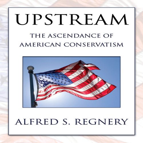 Amazon.com: Upstream: The Ascendance of American Conservatism (Audible ...