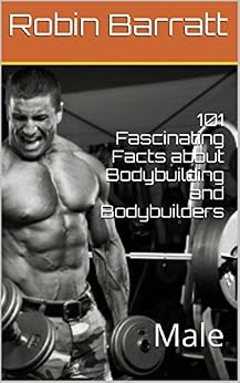 Amazon | 101 Fascinating Facts about Bodybuilding and Bodybuilders ...