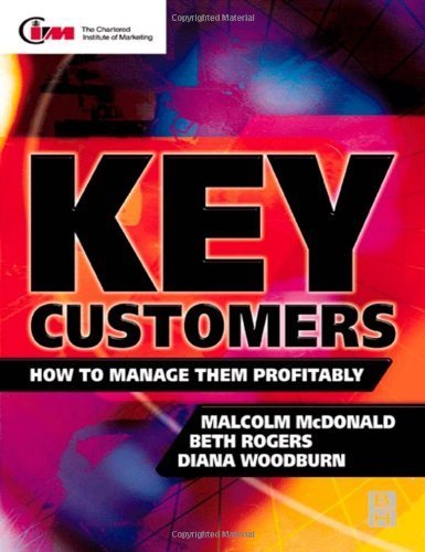 Key Customers: How to Manage Them Profitably (CIM Professional ...
