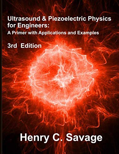 Ultrasound & Piezoelectric Physics for Engineers, 3rd Edition: A Primer ...