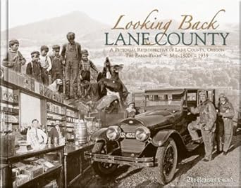 Looking Back, Lane County: A Pictorial Retrospective of Lane County ...