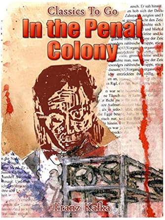 In the Penal Colony (Classics To Go) eBook : Kafka, Franz: Amazon.in ...