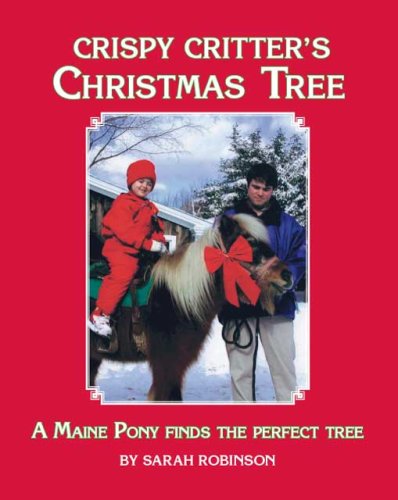 Crispy Critter's Christmas Tree: A Maine Pony Finds the Perfect Tree ...