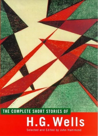 The Complete Short Stories of H.G. Wells: H.G. Wells: 9780460879644 ...