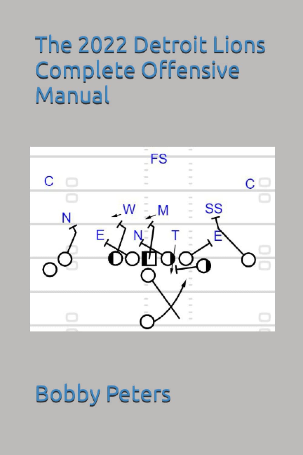 The 2022 Detroit Lions Complete Offensive Manual: Peters, Bobby: 9798385755288: Amazon.com: Books