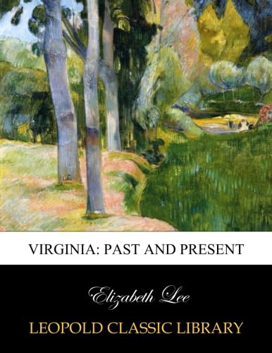 Virginia: past and present: Lee, Elizabeth: Amazon.com: Books