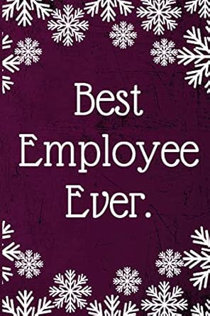 Best Employee Ever.: Employee Team Gifts- Lined Blank Notebook Journal ...