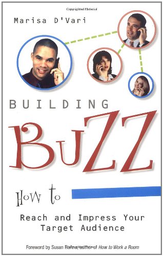 Building Buzz: How To Reach And Impress Your Target Audience: Marisa D ...