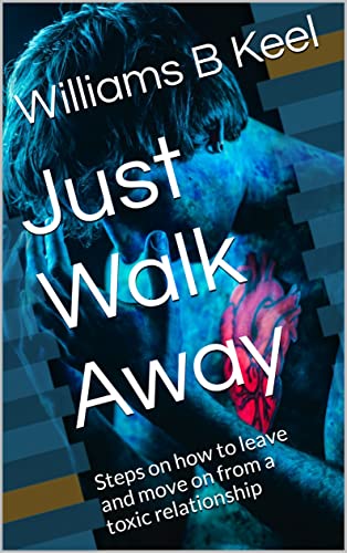 Amazon.com: Just Walk Away : Steps on how to leave and move on from a ...