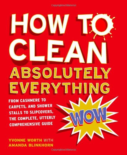 How to Clean Absolutely Everything: Amazon.co.uk: Worth, Yvonne ...