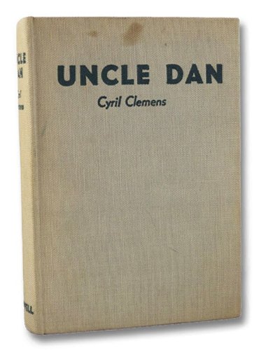 Uncle Dan: The Life Story of Dan Beard: Clemens, Cyril and Carroll ...