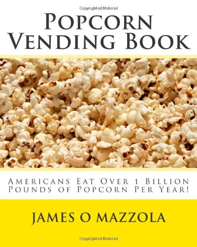 Popcorn Vending Book: Americans Eat Over 1 Billion Pounds of Popcorn ...