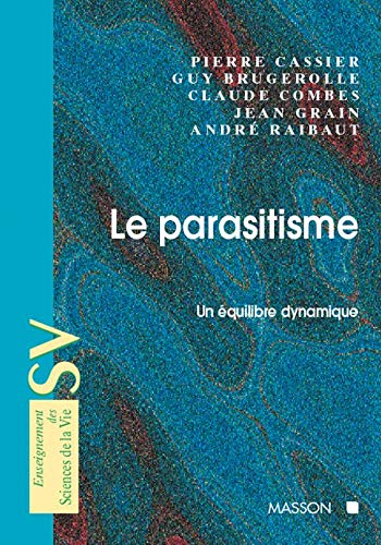 Le Parasitisme. Un Equilibre Dynamique : Cassier, Pierre, Combes ...