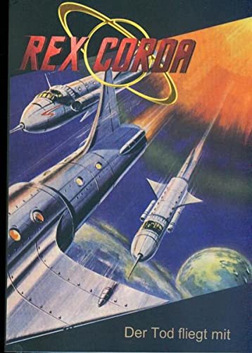 Der Tod fliegt mit (Rex Corda, Band 33) : Manfred Rückert, Margret ...