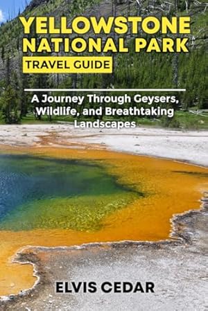 YELLOWSTONE NATIONAL PARK TRAVEL GUIDE 2025: Explore Top Hiking Trails ...