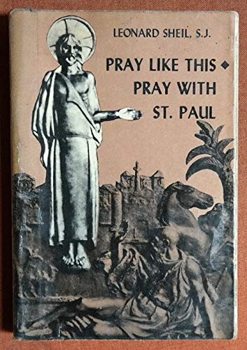 Pray like this: Pray with St. Paul: Sheil, Leonard: Amazon.com: Books