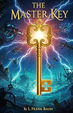 The Master Key: An Electrical Fairy Tale: Baum, L. Frank, Publishing ...