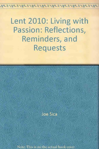 Lent 2010: Living with Passion: Reflections, Reminders, and Requests ...