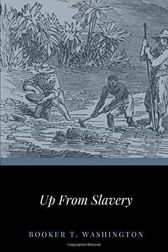 Up From Slavery: Washington, Booker T.: 9798623234643: Amazon.com: Books