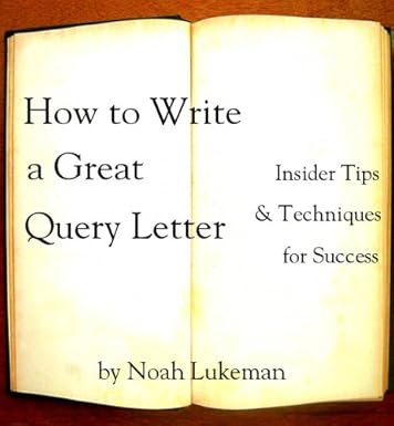 How to Write a Great Query Letter: Insider Tips and Techniques for ...