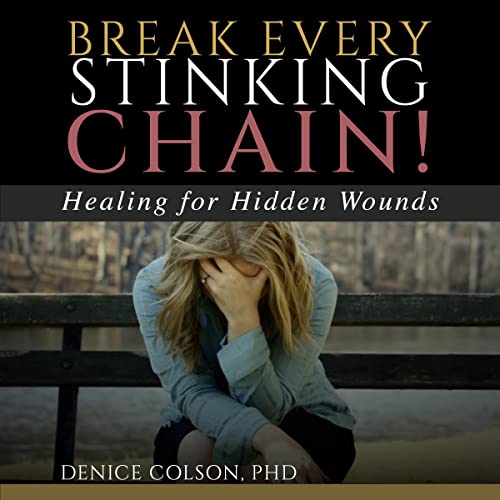 Amazon.com: Break Every Stinking Chain!: Healing for Hidden Wounds (Audible Audio Edition ...