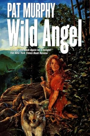 Wild Angel: Murphy, Pat: 9780312866266: Amazon.com: Books