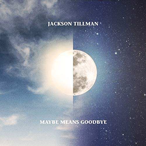 Maybe Means Goodbye by Jackson Tillman on Amazon Music - Amazon.com