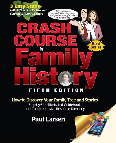 Crash Course in Family History: How to Discover Your Family Tree and ...