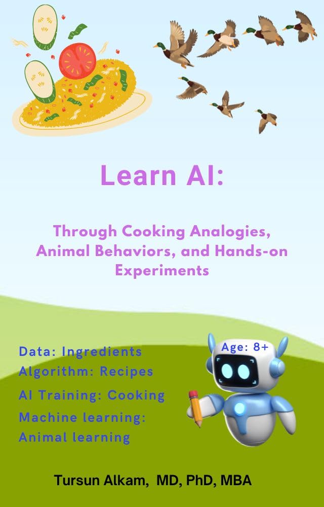 Learn AI: Through Cooking Analogies, Animal Behaviors, and Hands-on ...