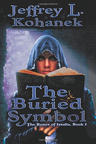 The Buried Symbol: The Runes of Issalia, Book I: Jeffrey L. Kohanek ...