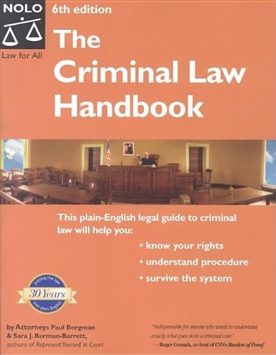 The Criminal Law Handbook : Know Your Rights, Survive the System ...