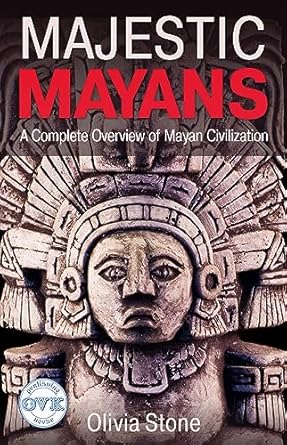 Majestic Mayans: A Complete Overview of Mayan Civilization eBook ...