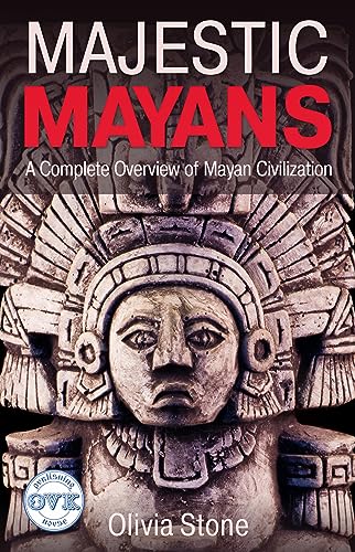 Majestic Mayans: A Complete Overview of Mayan Civilization eBook ...